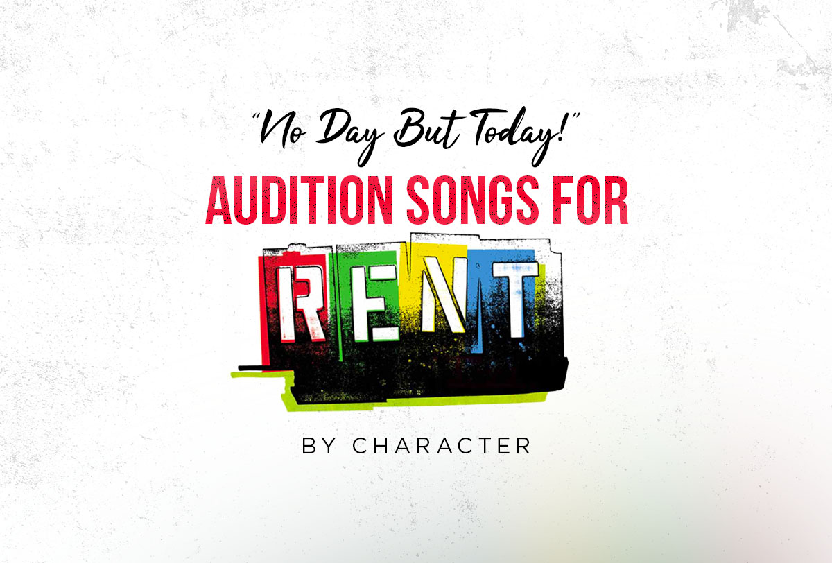 “No Day But Today!”: Audition Songs for Rent by Character ...
