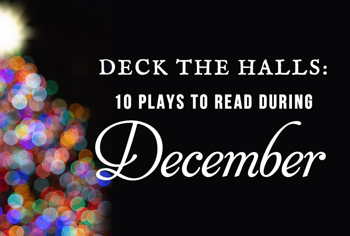 Deck the Halls: 10 Plays to Read During December : PerformerStuff More ...